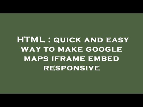 HTML : quick and easy way to make google maps iframe embed responsive