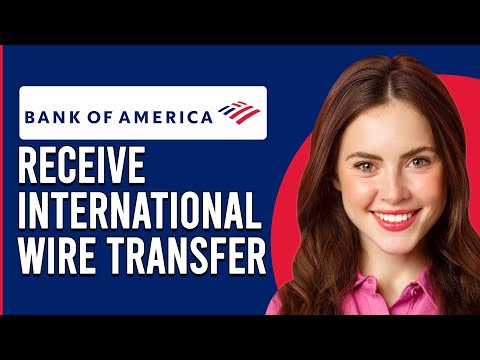 How To Receive International Wire Transfer To Bank Of America (Step By Step Guide)