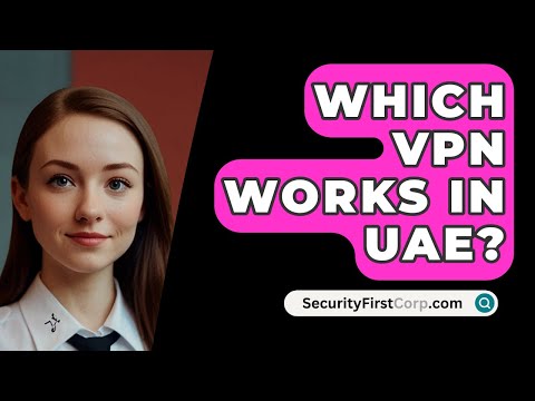 Which VPN Works in UAE? - SecurityFirstCorp.com
