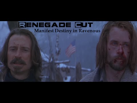 Manifest Destiny in Ravenous - Renegade Cut