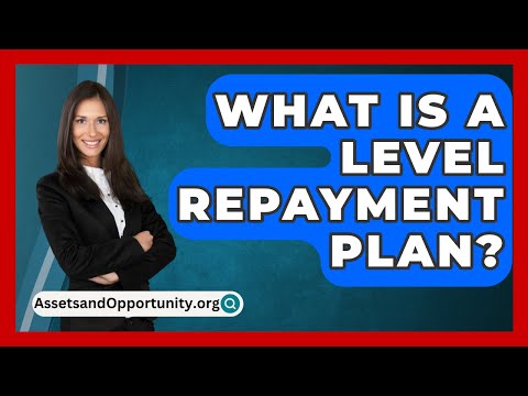 What Is A Level Repayment Plan? - AssetsandOpportunity.org