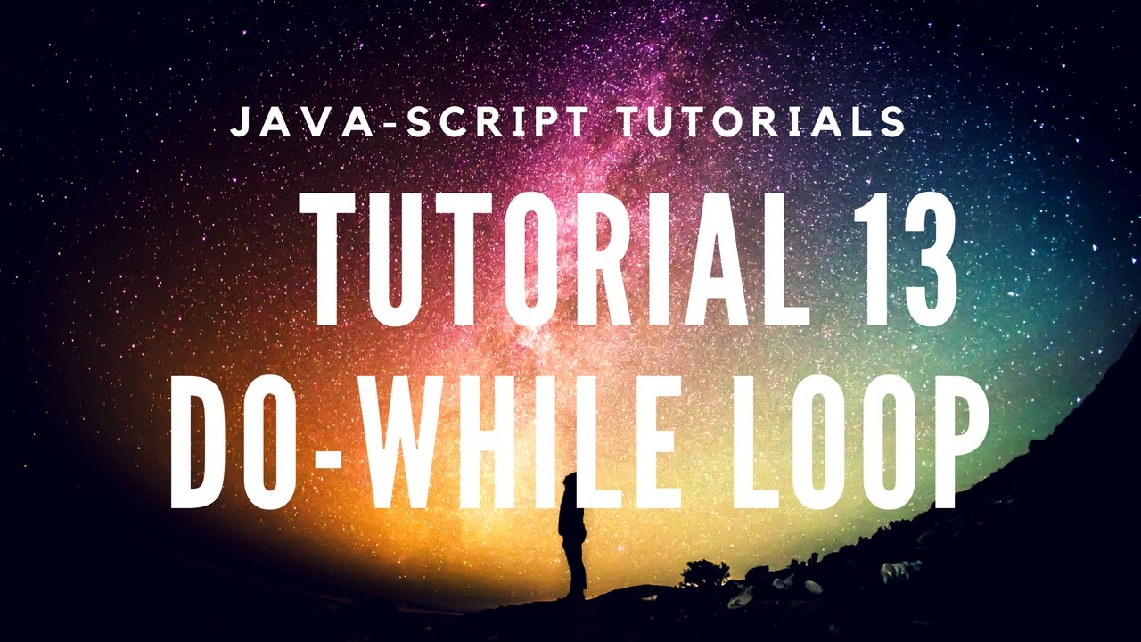 Learn JavaScript Tutorial 13 - The Do-While Loop !