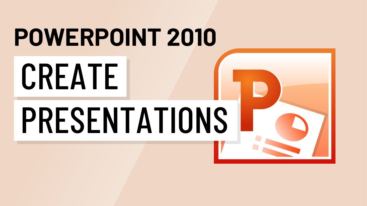 PowerPoint 2010: Creating Presentations