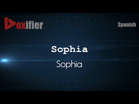 How to Pronounce Sophia (Sophia) in Spanish - Voxifier.com