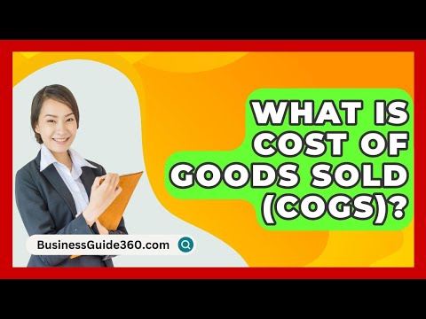 What Is Cost Of Goods Sold (COGS)? - BusinessGuide360.com