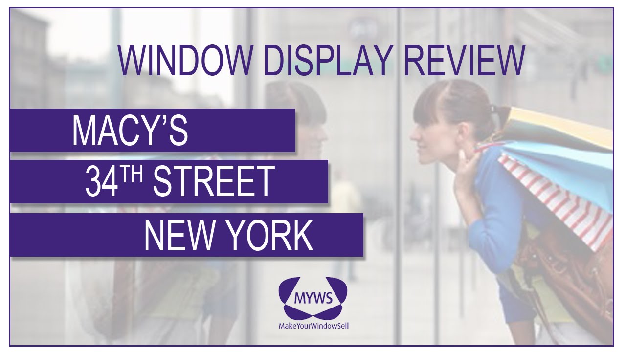 MACY'S NYC - Window Display Review - Make Your Window Sell™
