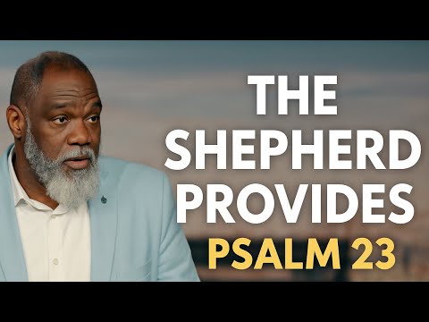 The Lord's Provision in Psalm 23 | Voddie Baucham | God’s unfailing provision