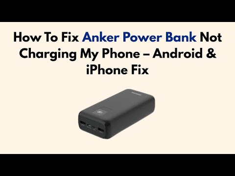 How To Fix Anker Power Bank Not Charging My Phone – Android & iPhone Fix