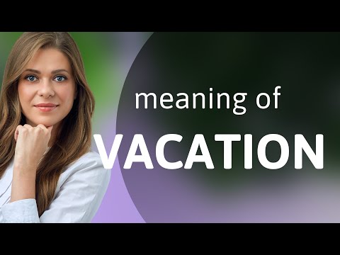 Vacation — what is VACATION definition