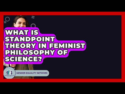 What Is Standpoint Theory In Feminist Philosophy Of Science? - Gender Equality Network