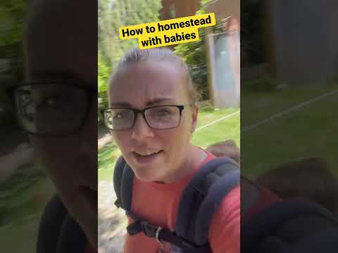 The Secret to Homesteading with Babies!