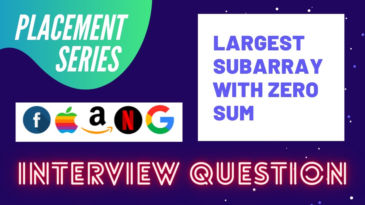 Largest Subarray with Zero Sum | Longest Subarray with 0 sum | Solution | Code | Amazon | Interview