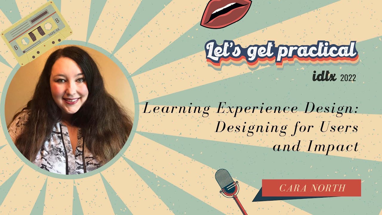 Learning Experience Design: Designing For Users and Impact