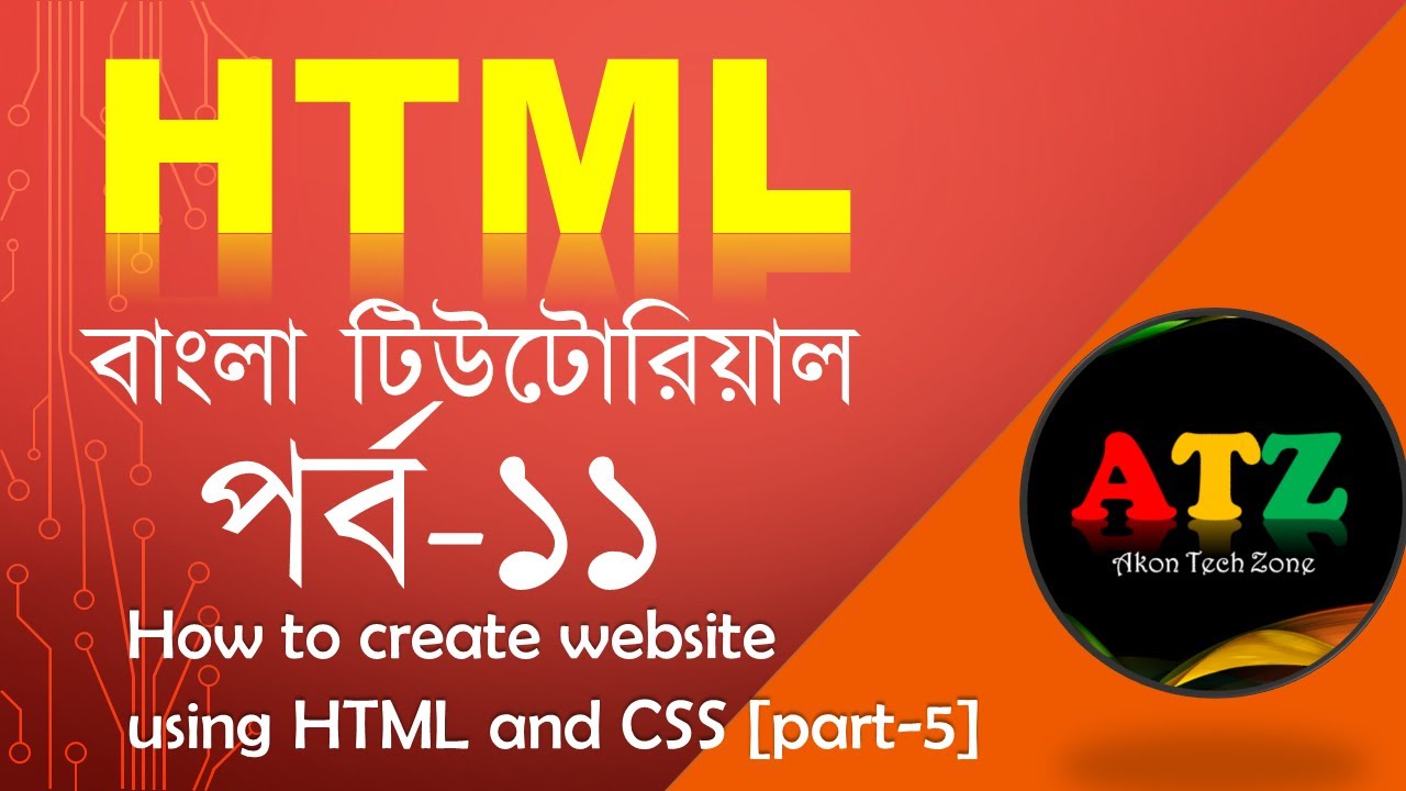 HTML Bangla Tutorial HTML5 Bangla Tutorial [#11] How to create website using HTML and CSS part 5