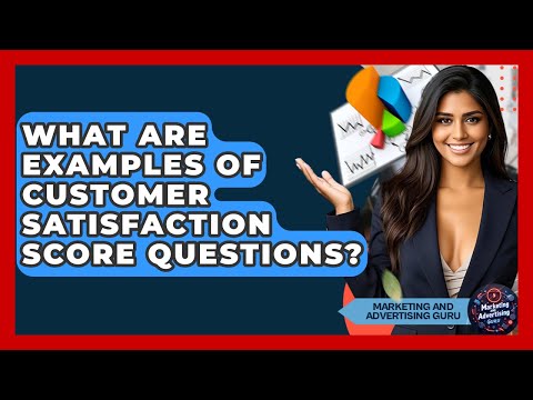 What Are Examples Of Customer Satisfaction Score Questions? - Marketing and Advertising Guru