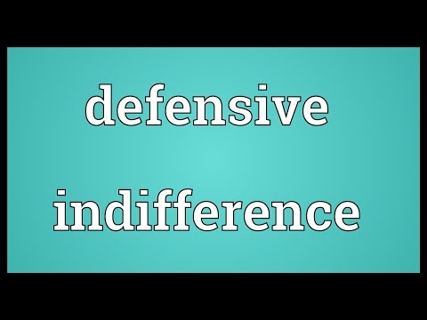 Defensive indifference Meaning