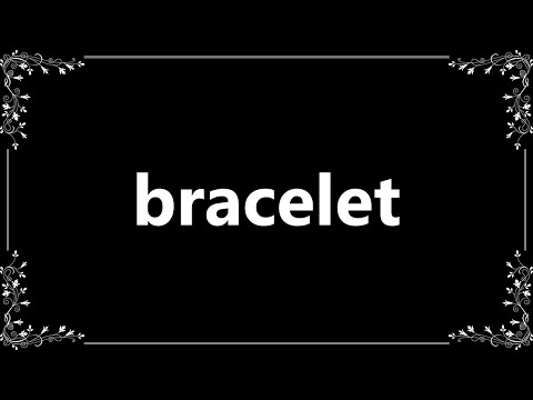 Bracelet - Definition and How To Pronounce