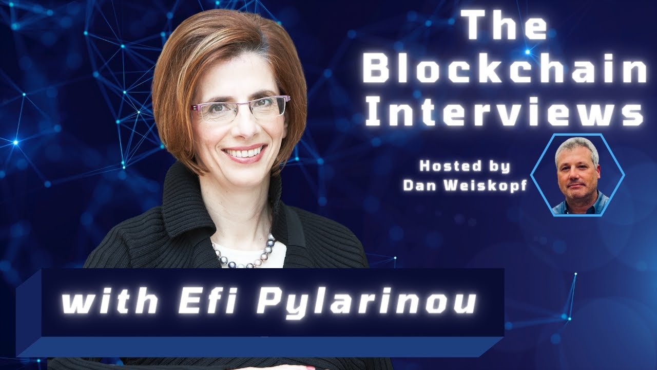 Efi Pylarinou on The Blockchain Interviews with Dan Weiskopf