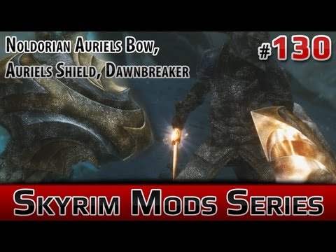 ★ Skyrim Mods Series - #130 - Noldorian Dawnbreaker, Auriels Bow and Auriels Shield