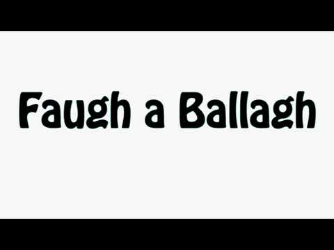 Learn How To Pronounce Faugh a Ballagh