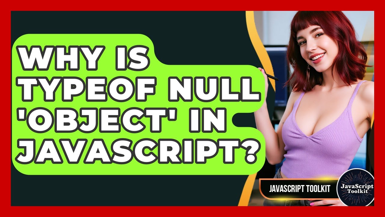 Why Is Typeof Null 'object' In JavaScript? - JavaScript Toolkit