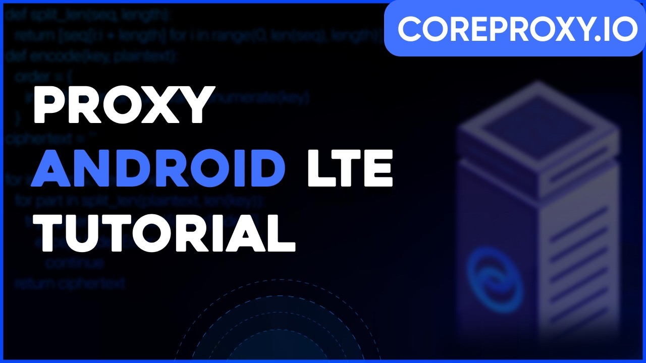 Step-by-Step Guide: Configure Proxy on Android via LTE/Data with CoreProxy.io