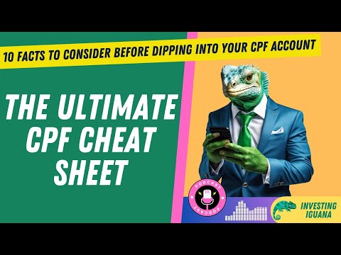 The Ultimate CPF Cheat Sheet | 🦖 #TheInvestingIguana EP156