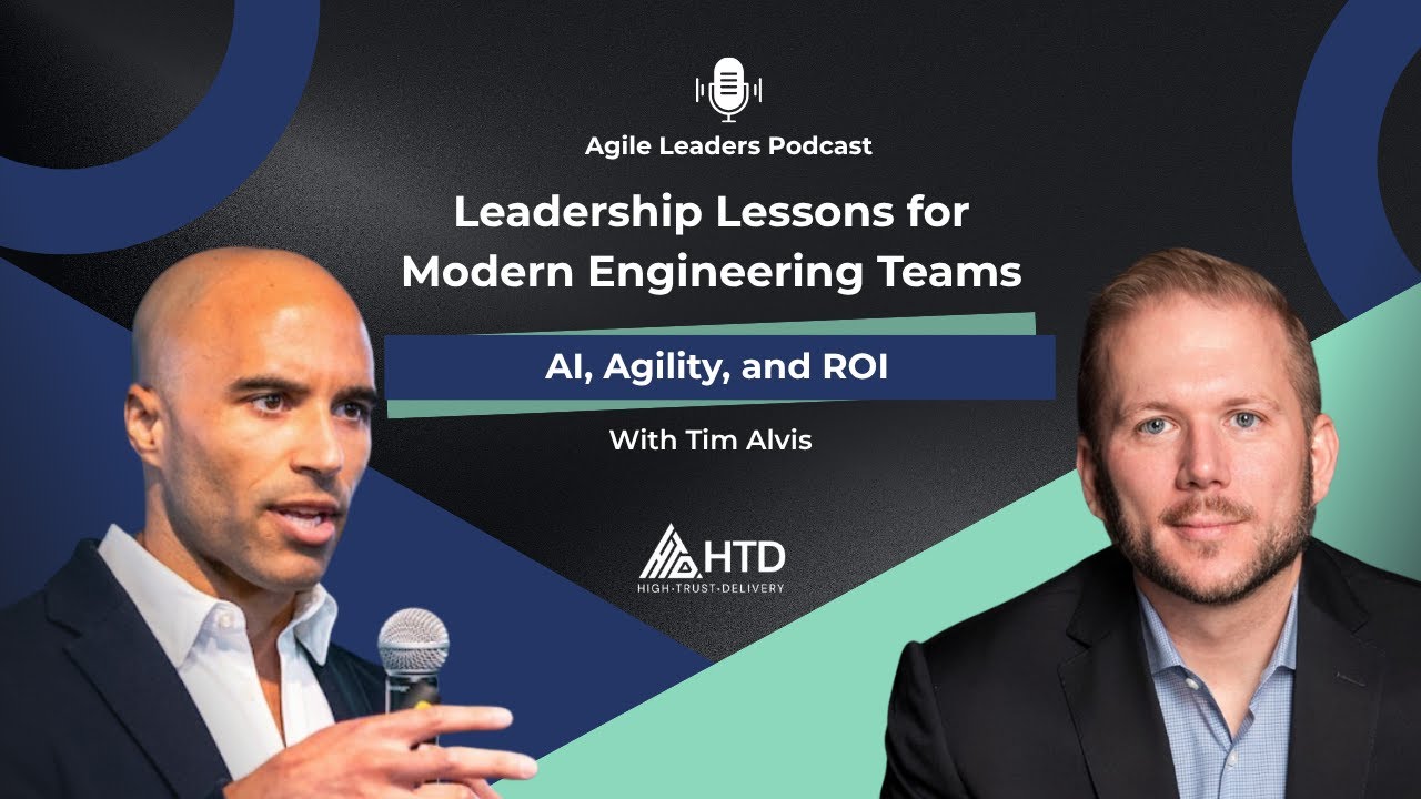 Leadership Lessons for Modern Engineering Teams: AI, Agility, and ROI with Tim Alvis