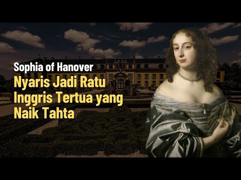 Sophia of Hanover: Ampir Jadi Ratu Inggris Tertua dalam Sejarah yang Naik Tahta, Takdir Berkata Lain