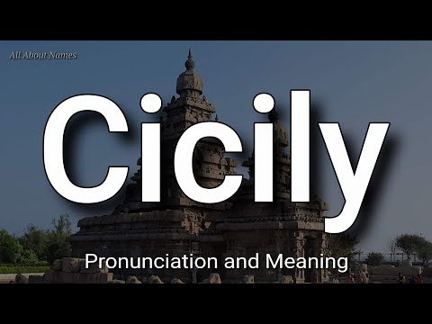 Cicily - Pronunciation and Meaning