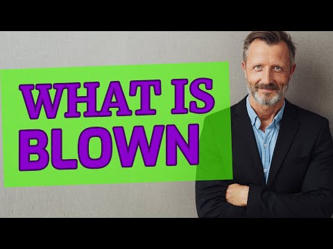 Blown | Meaning of blown