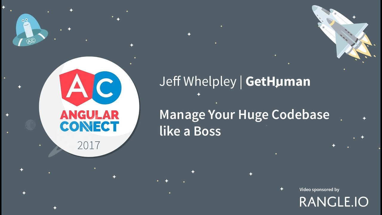 Manage Your Huge Codebase like a Boss – Jeff Whelpley – AngularConnect 2017