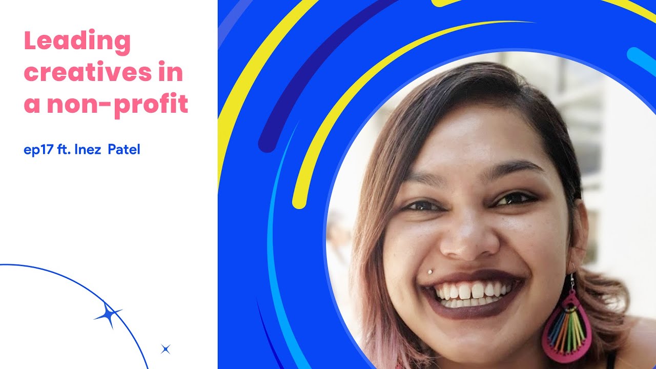 #17 Leading creatives in a non-profit | Inez Patel | Edit Undo Podcast