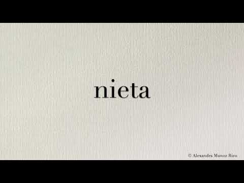 How to pronounce in Spanish the word “nieta“ (Niece)