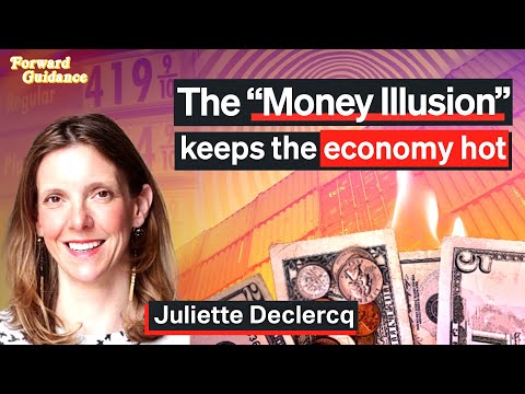 The “Money Illusion” To Cause Economy To Get Even Hotter | Juliette Declercq