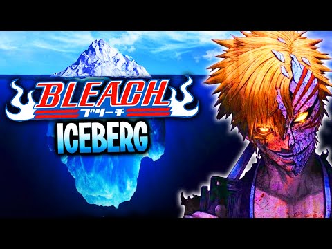 The BLEACH Iceberg Explained