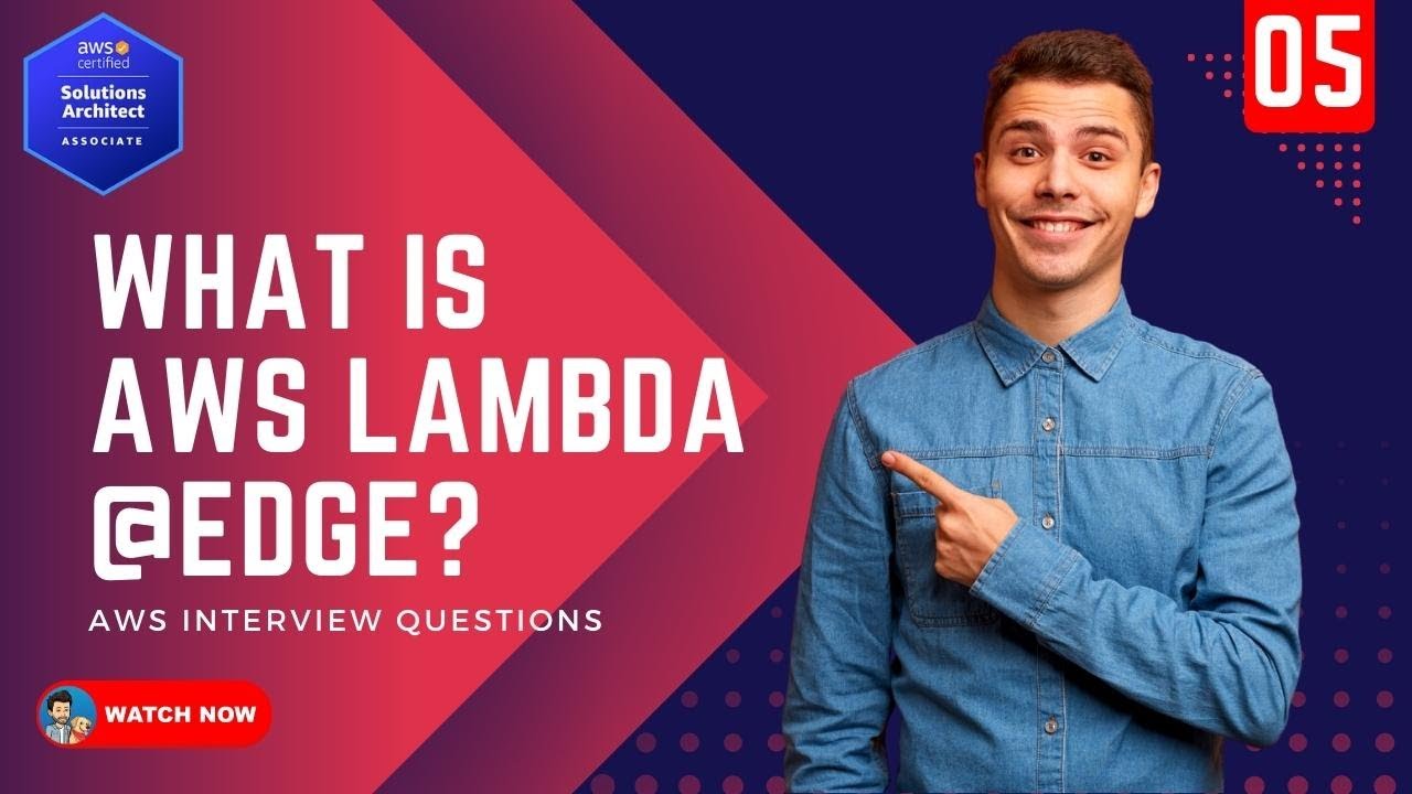 05 AWS Interview Questions - What is AWS Lambda at Edge