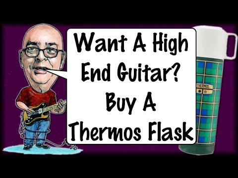 Want A High End Guitar? Buy A Thermos Flask