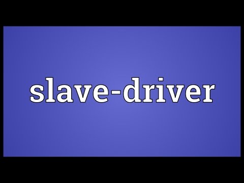 Slave-driver Meaning