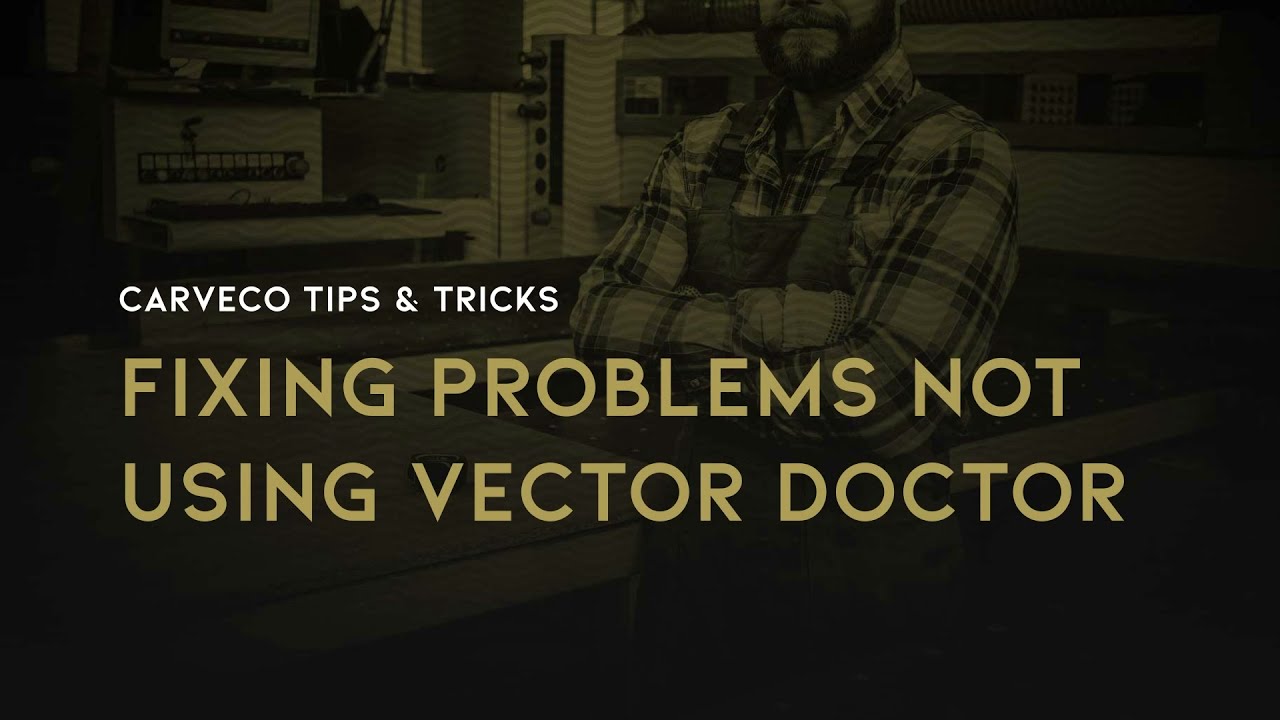 Tips and Tricks: Fixing Problems Without Using the Vector Doctor