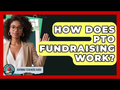 How Does PTO Fundraising Work? - Aspiring Teacher Guide