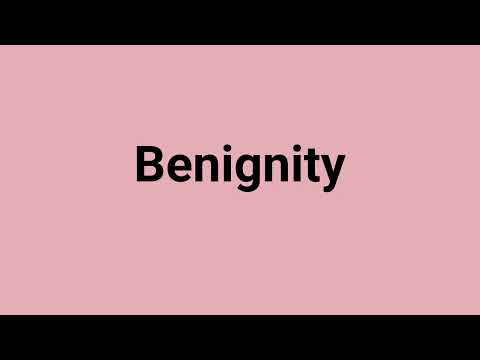 'Benignity' Meaning and Pronunciation