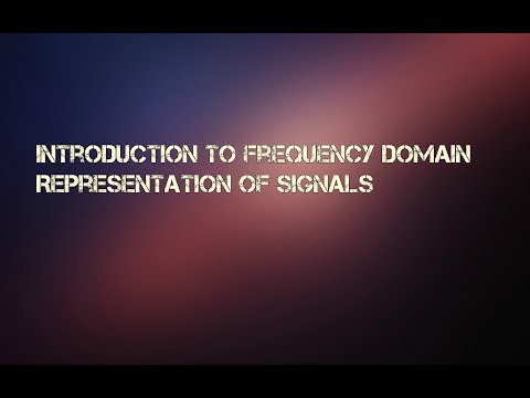 Introduction to Frequency Domain Representation Of Signals Video ...