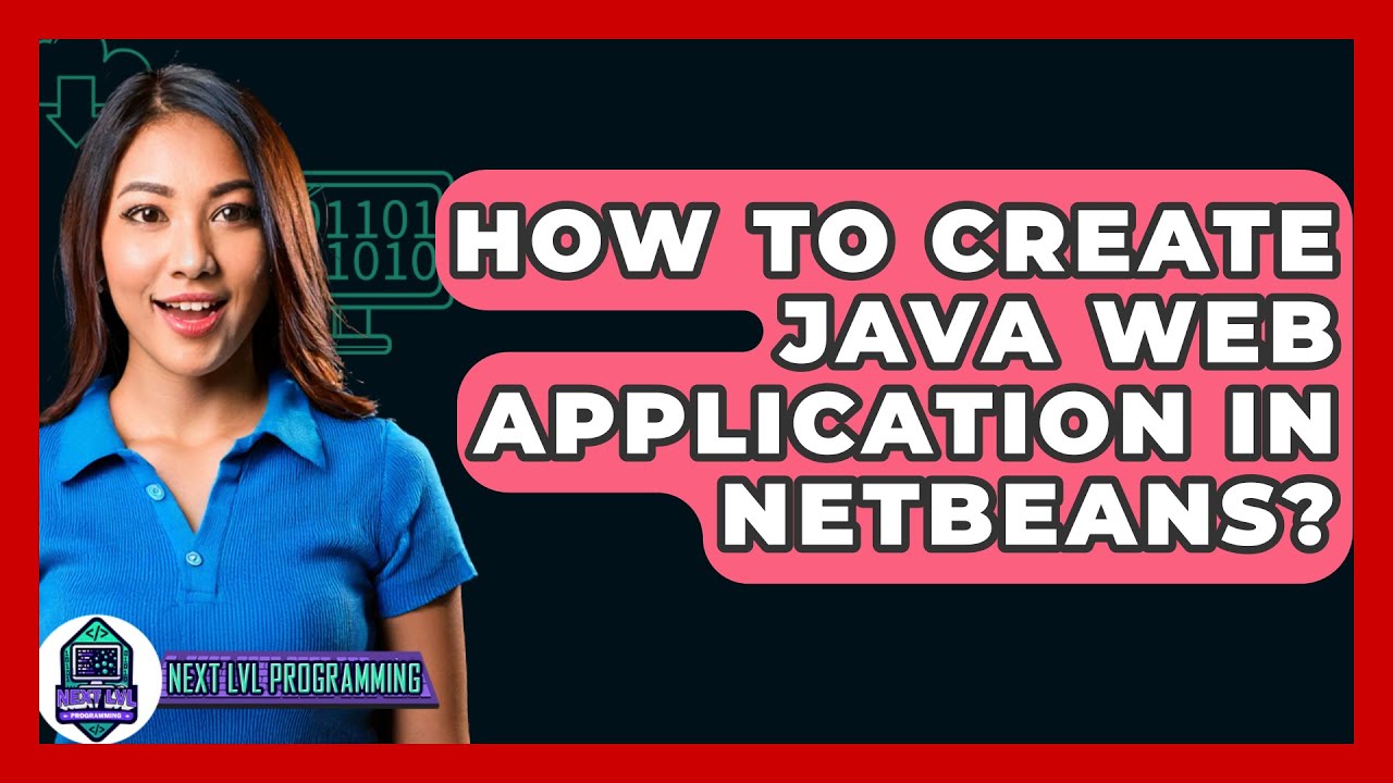 How To Create Java Web Application In NetBeans? - Next LVL Programming