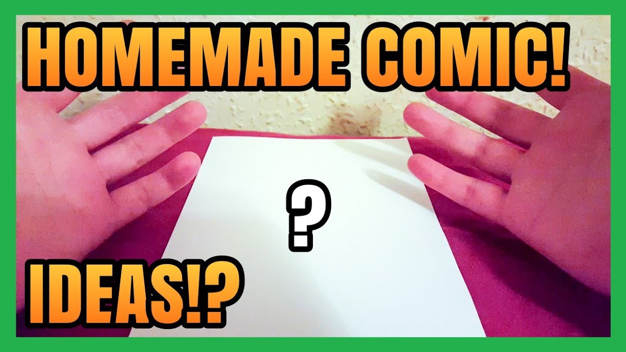 I NEED YOUR HOMEMADE COMIC IDEAS!
