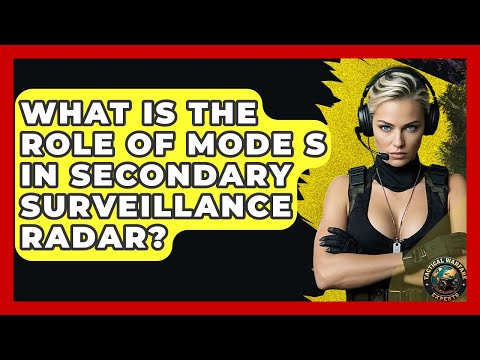 What Is The Role Of Mode S In Secondary Surveillance Radar? - Tactical Warfare Experts