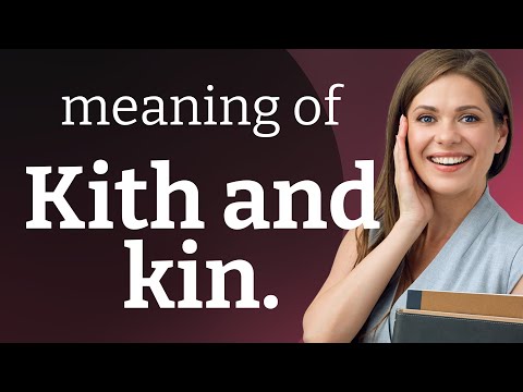 Unlock the Meaning of "Kith and Kin"