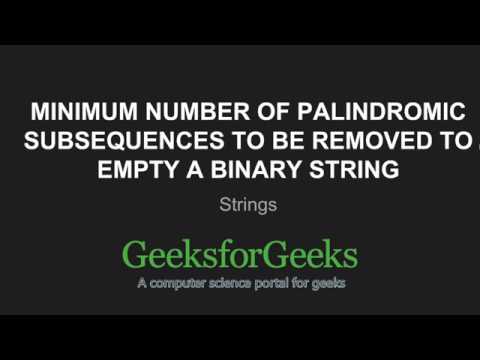 Learn Minimum number of palindromic subsequences to be removed to empty a binary string ...