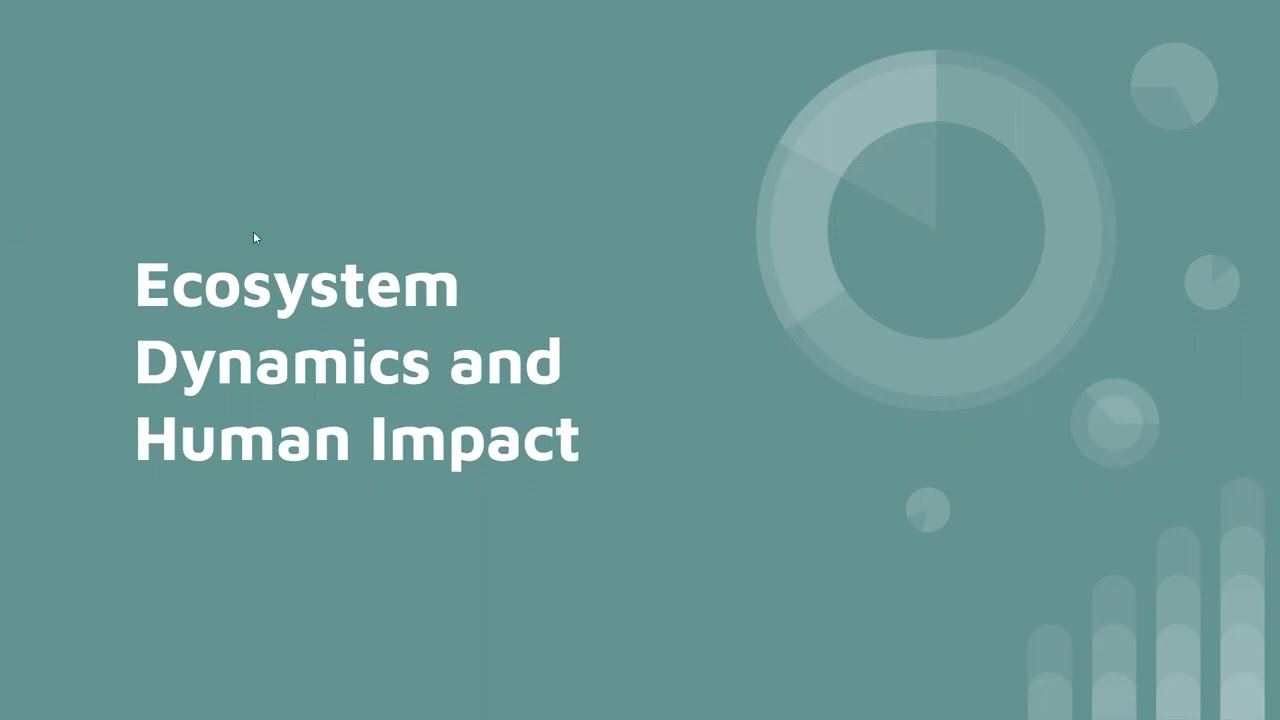 Ecology - Ecosystem Dynamics and Human Impact
