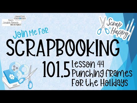 Scrapbooking 101.5 Lesson 44 Punching Holiday Frames